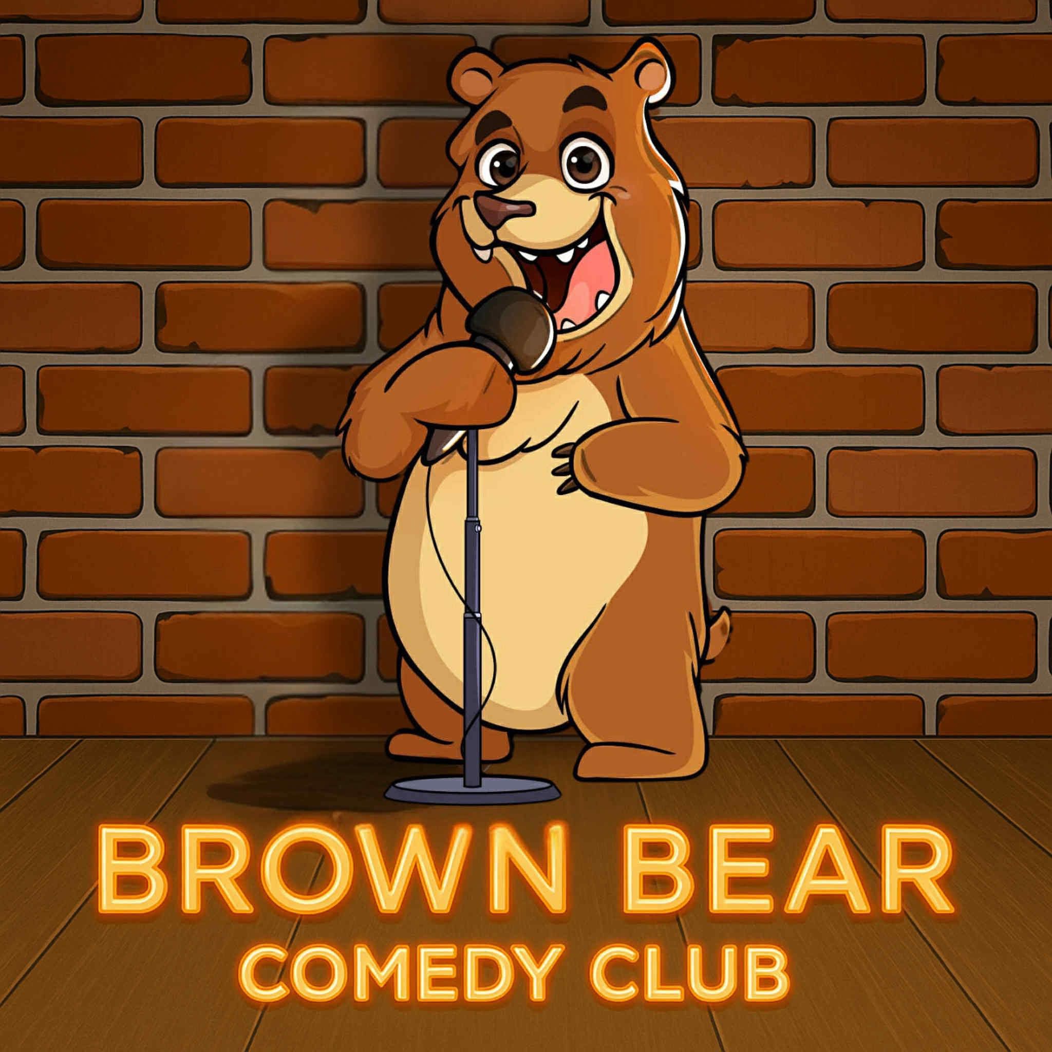 Brown Bear Comedy | Good Vibes, Great Comedy